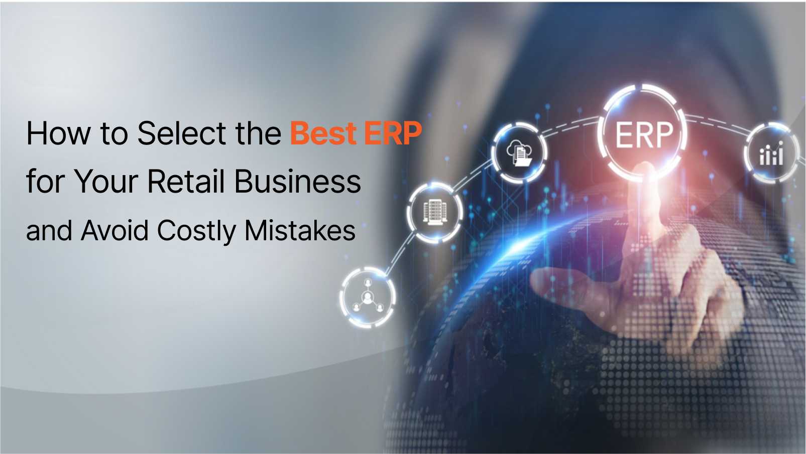 Retail ERP Selection Guide: Key Factors & Mistakes to Avoid