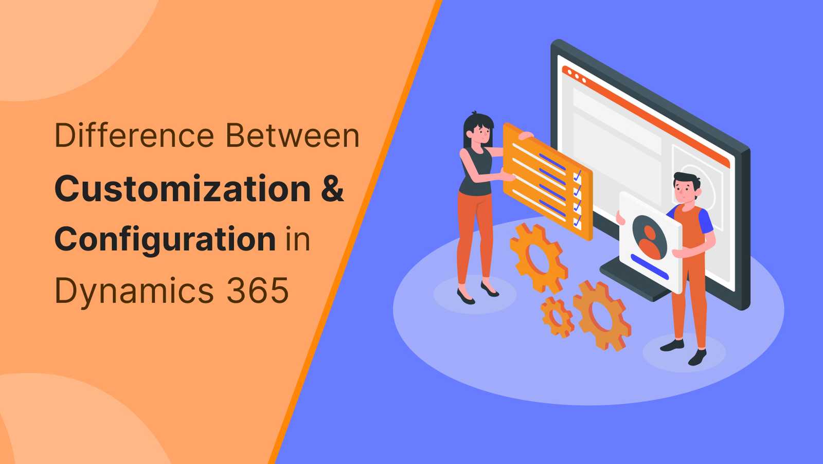 Dynamics 365 Customization vs. Configuration: Key Differences